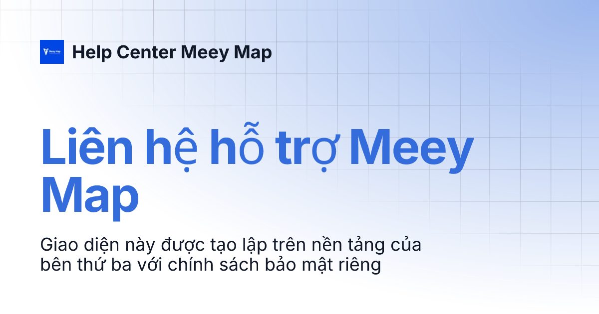 Liên hệ hỗ trợ Meey Map | Help Center Meey Map